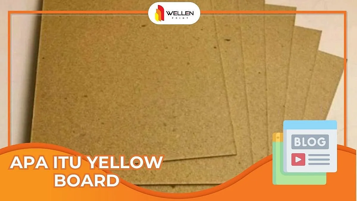 Yellow Board: Kertas Penting dalam Percetakan dan Kemasan | Wellen Print