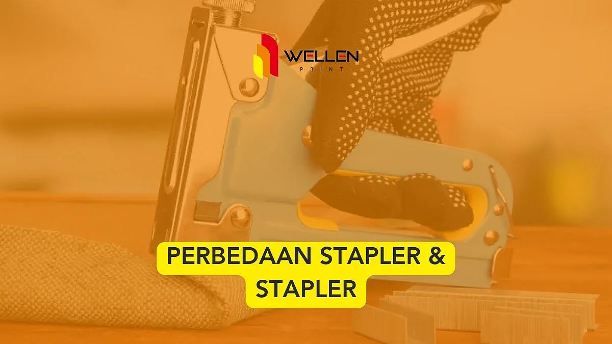 Perbedaan Stapler dan Staples, Loh Emang Ada Bedanya? | Wellen Print