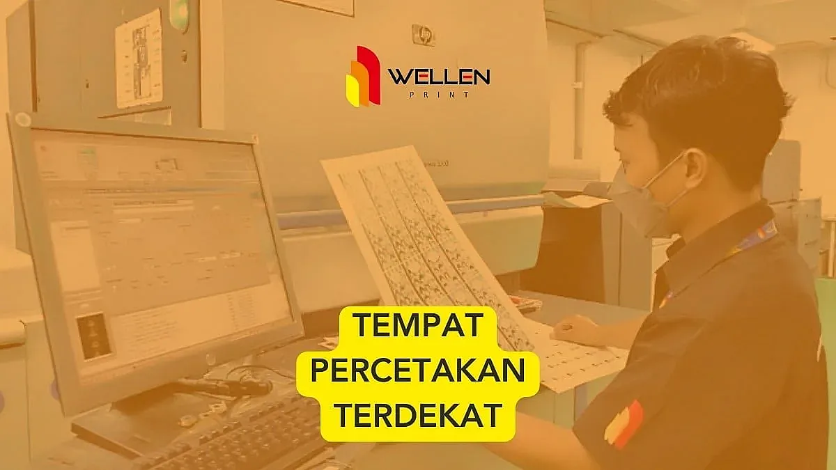 Tips Memilih Tempat Percetakan yang Tepat dan Berkualitas! | Wellen Print