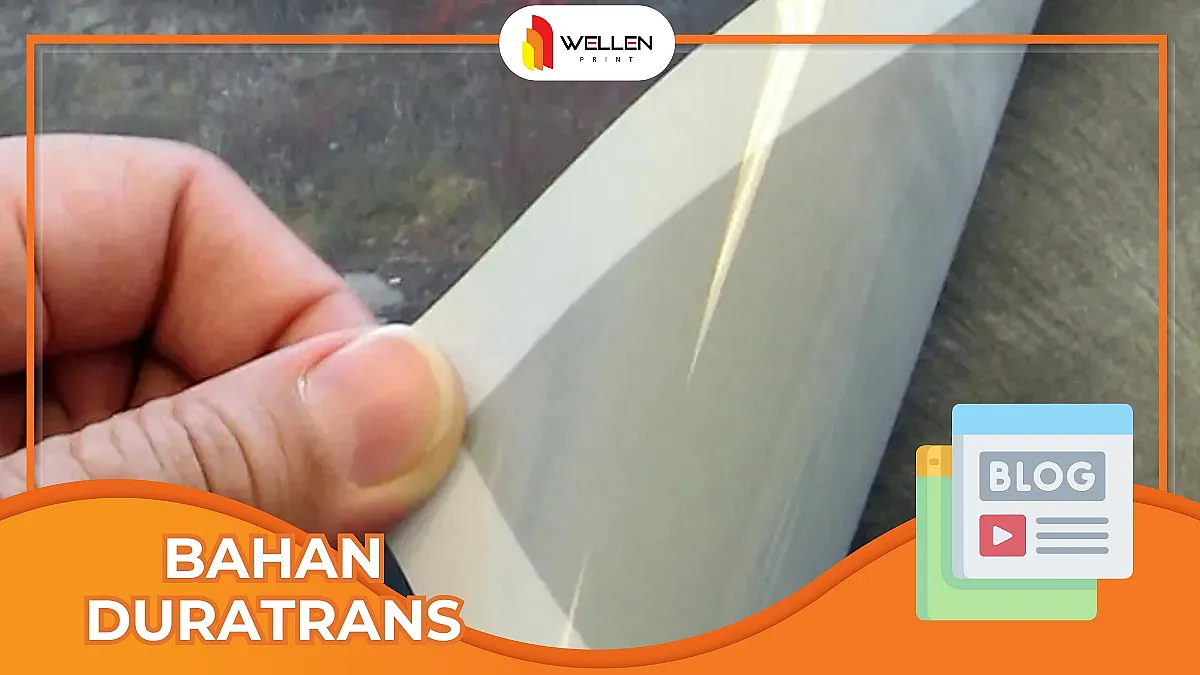Bahan Duratrans, Solusi Cetak Premium dengan Visual Memukau | Wellen Print